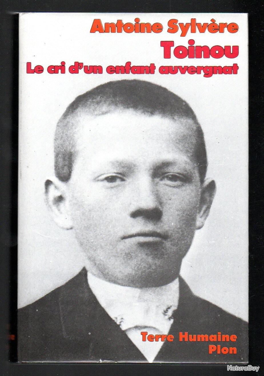 Toinou le cri d'un enfant auvergnat , pays d'ambert par antoine sylvère ...