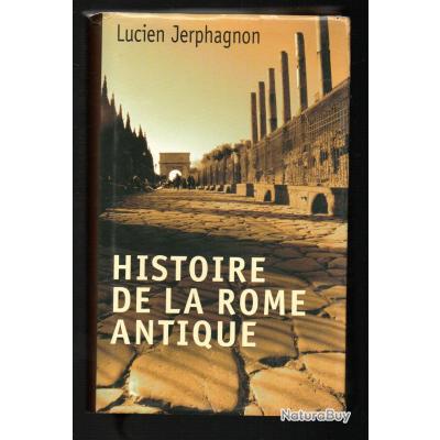 Histoire de la rome antique de lucien jerphagnon les armes et les mots ...
