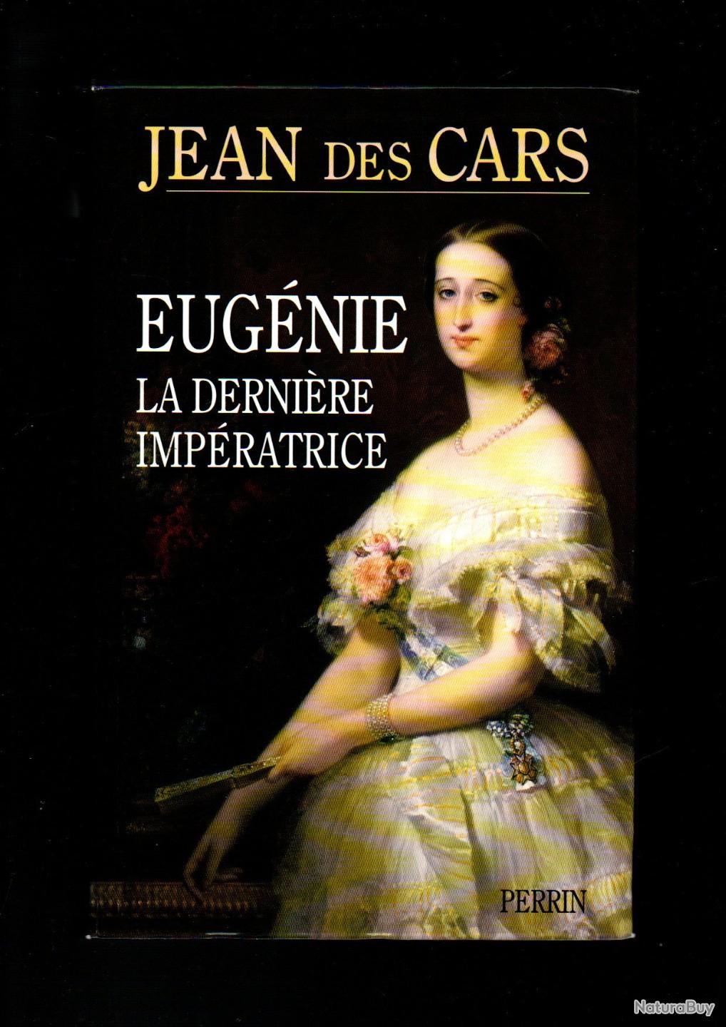 Eugénie la dernière impératrice de jean des cars , second empire ...