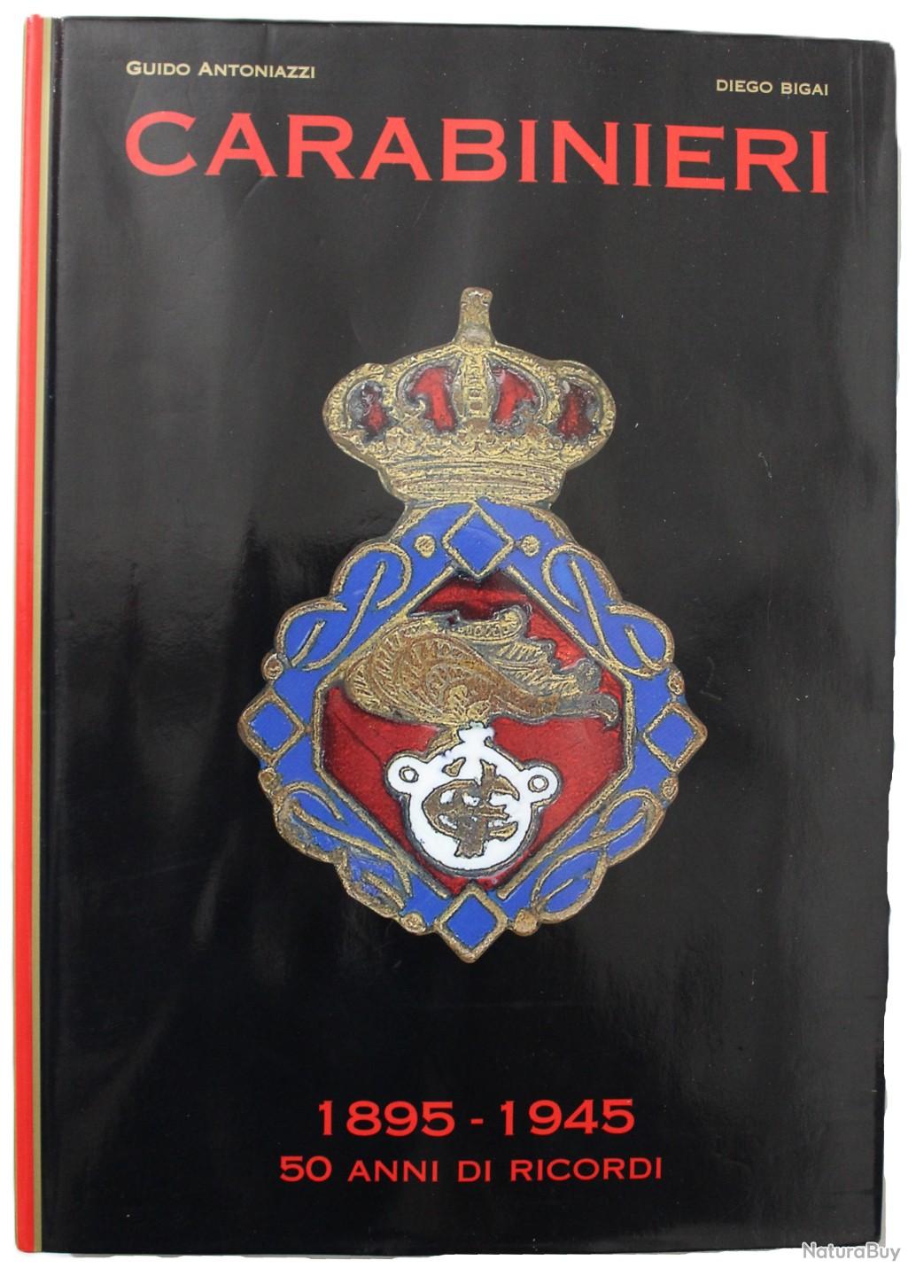 Livre Carabinieri. 1895-1945 : 50 anni di ricordi - Guido Antoniazzi et ...